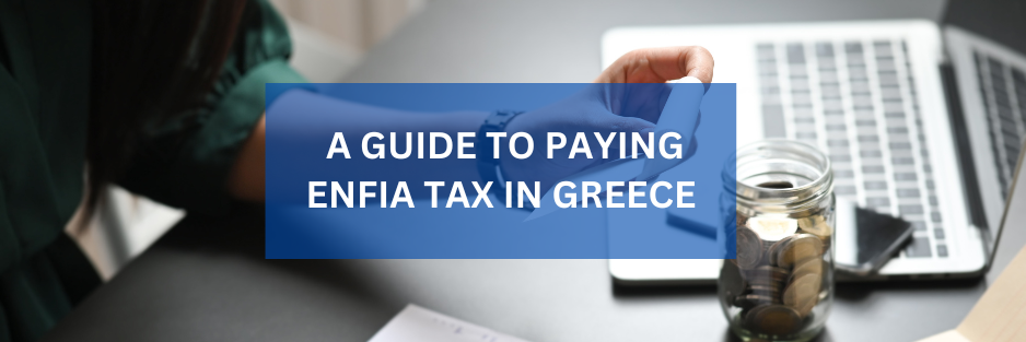 A guide to paying ENFIA Property Tax in Greece - Tsaks Consulting Greece